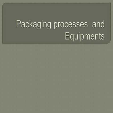 Packaging processes and equipments | PPTX