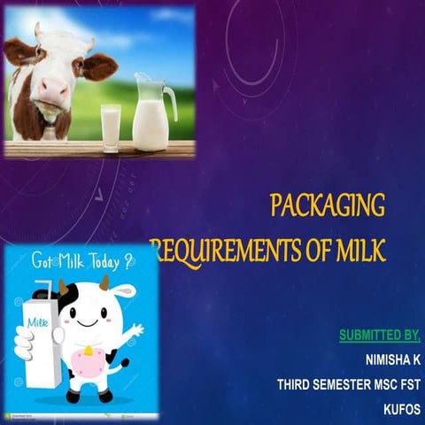 Packaging requirements of milk- Nimisha Kaikkolante | PPT
