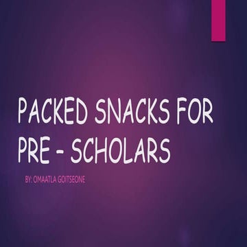 PACKED SNACKS FOR PRE – SCHOLARS.pptx