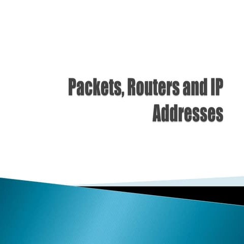 Packets, routers and ip addresses | PPT