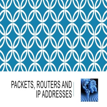 Packets, Routers and IP Addresses | PPTX