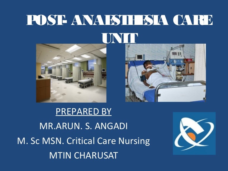 PACU- POST ANESTHESIA CARE UNIT.
