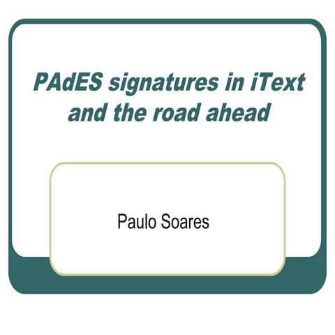 Pades Signatures In Itext And The Road Ahead Ppt 