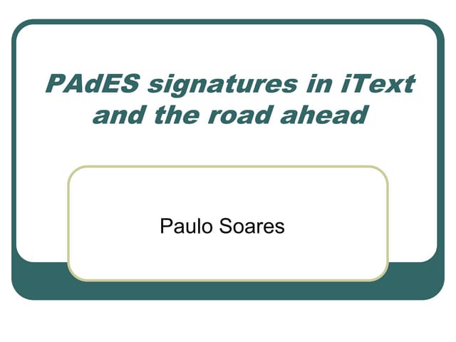 Pades Signatures In Itext And The Road Ahead Ppt