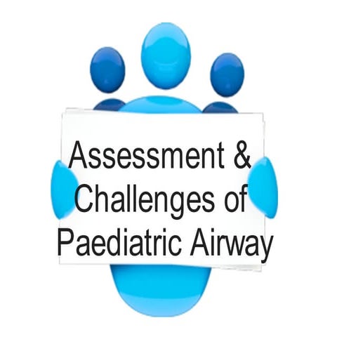 Evaluation and Challenges of Paediatric airway problems | PPT