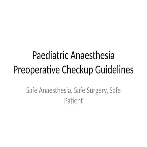 Paediatric_Anaesthesia_Preop_Checkup.pptx
