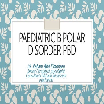 Pediatric bipolar disorder by DR Reham A Abd elmohsen | PPTX