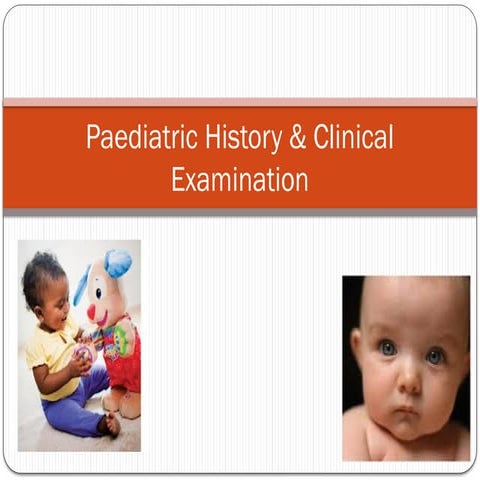 Paediatric History & Clinical Examination.pptx