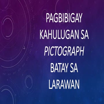 Pagbibigay kahulugan sa pictograph batay sa larawan | PPTX