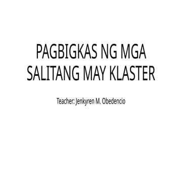demonstration slides: PAGBIGKAS NG MGA SALITANG MAY KLASTER.pptx