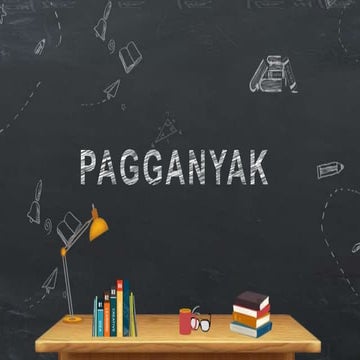 PAGGANYAK NA MAILALAGAY SA IYONG PRESENTASYON | PPTX
