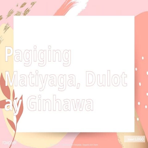 Pagiging Matiyaga, Dulot ay Ginhawa.pptx
