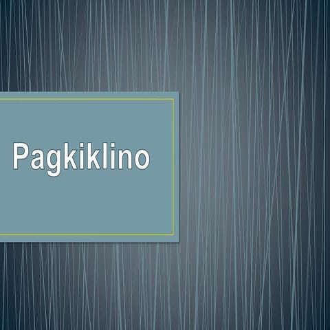 Pagkiklino. a lesson in Grade 7- second quarter | PPTX