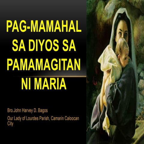 PAGMAMAHAL SA DIYOS SA PAMAMAGITAN NI MARIA | PPTX