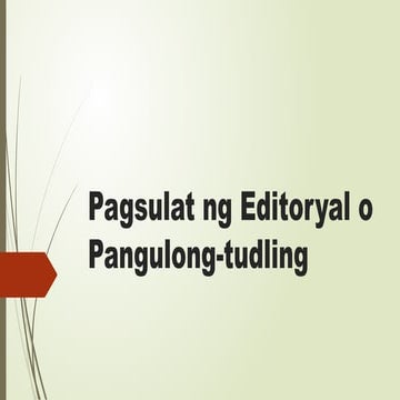 Pagsulat ng Pangulong-tudling (Editorial) | PPTX