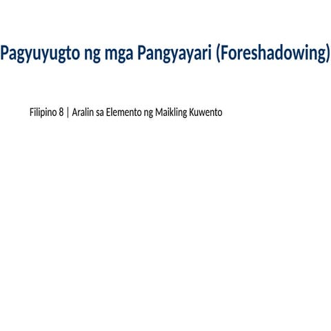 Pagyuyugto_ng_mga_Pangyayari_Foreshadowing.pptx