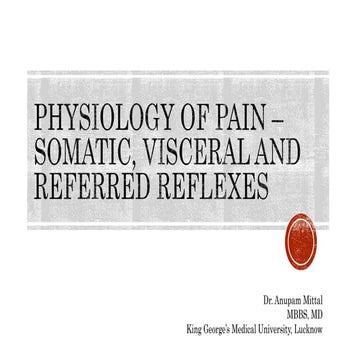 Physiology of Pain – Somatic, Visceral and referred reflexes | PPTX