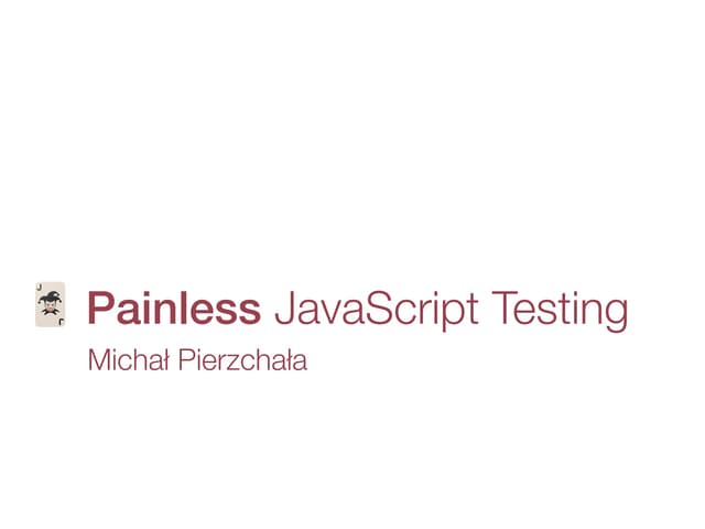 Painless JavaScript Testing with Jest | PPT Painless JavaScript Testing with Jest | PPT