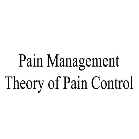 Pain Management - Theory of Pain Control.ppt