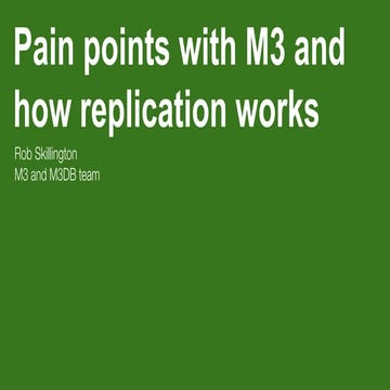 Pain points with M3, some things to address them and how replication ...
