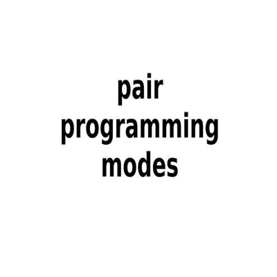 pair programming modes | PPT