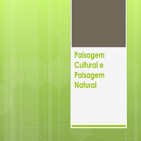 Paisagem cultural e paisagem natural | PPTX | Geography | Science