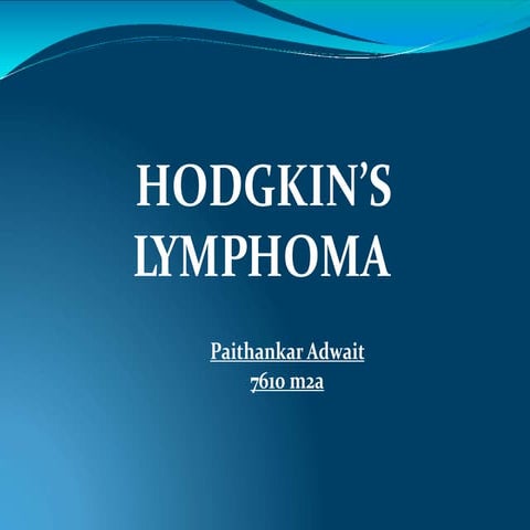 Paithankar Adwait 7610 m2a Hodgkins Lymphoma hemat.pptx | Cancer | Diseases and Conditions