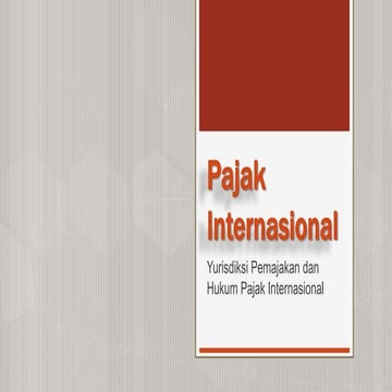 Hukum pajak internasional adalah suatu kesatuan hukum yang mengupas suatu persoalan yang diatur ...