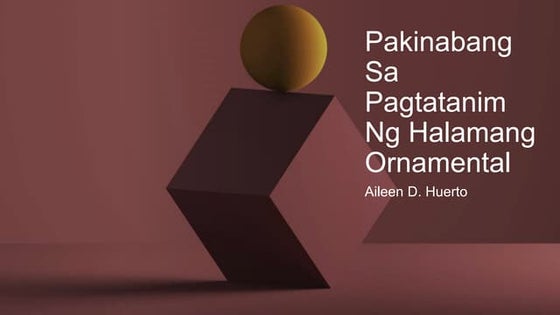 Pakinabang sa pagtatanim ng halamang ornamental plants | PPTX