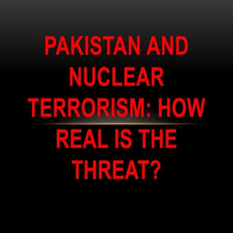 Pakistan and nuclear terrorism | PPTX