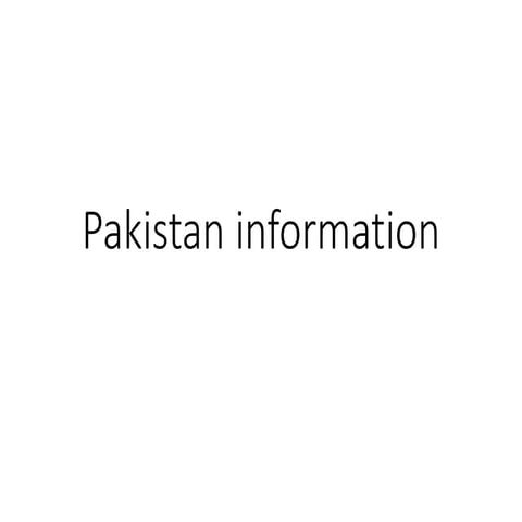 Pakistan information is in PowerPoint slides | PPTX