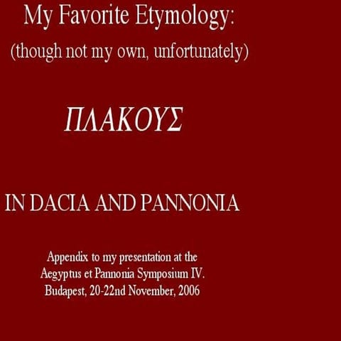 My Favorite Etymology: plakous in Dacia and Pannonia | PPT