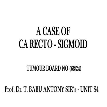 Palanivel ca rectum-sigmoid - a recent case with unique presentation ...