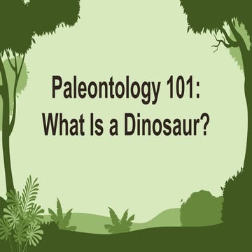 paleontology-101-what-is-a-dinosaur.pptx