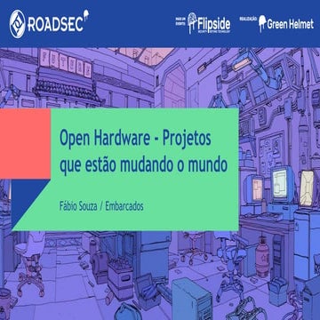 Open Hardware - Projetos que estão mudando o mundo | PPT