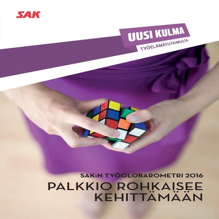 SAK:n työolobarometri 2016 – Palkkio rohkaisee kehittämään | PDF