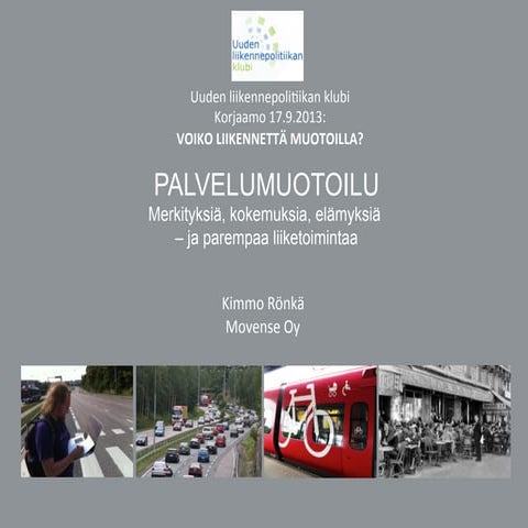 Palvelumuotoilu rönkä uuden liikennepolitiikan klubi 170913 | PPT
