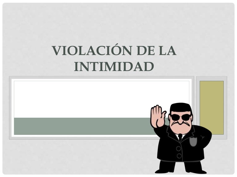 VIOLACIÓN A LA INTIMIDAD