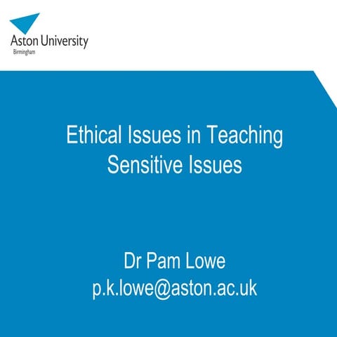 Ethical issues in teaching sensitive issues - Pam Lowe | PPT