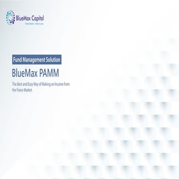 PAMM - Forex Fund Management Solution. BlueMax Capital | PDF
