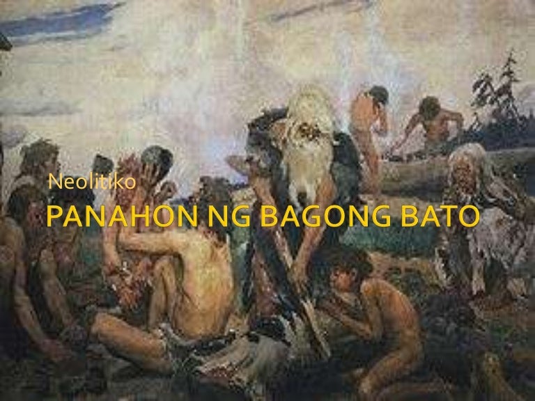 Pamumuhay Noong Panahon Ng Bagong Bato Pamumuhay Noong Panahon Ng Bagong Bato