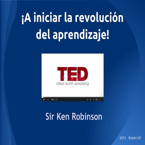 Sir Ken Robinson's TED Talk: ¡Revolucionemos el aprendizaje! | PDF