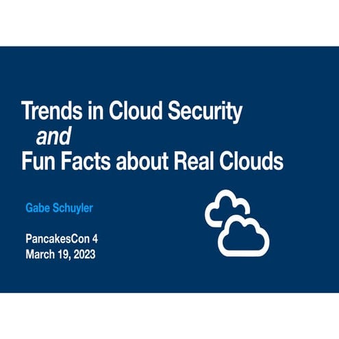 Pancakes Con 4 Trends in Cloud Security & Fun Facts about Real Clouds | PDF