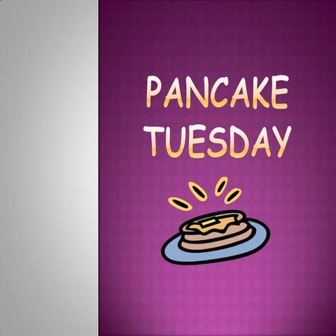 Pancake tuesday | PPTX | National & Civic Holidays | Holidays
