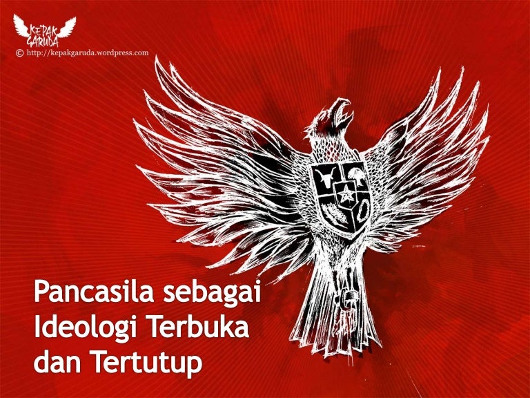 Pancasila sebagai ideologi terbuka dan tertutup Pancasila sebagai ideologi terbuka dan tertutup