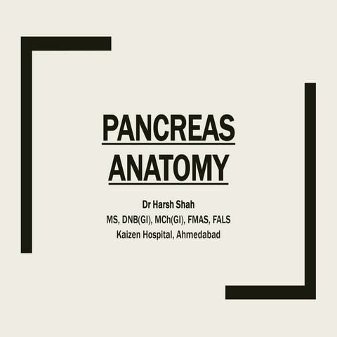 Pancreas anatomy for experts by Dr Harsh Shah(www.gastroclinix.com) | PPTX