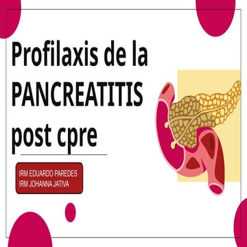PROFILAXIS DE LA PANCREATITIS POSTERIOR A CPRE | PPTX