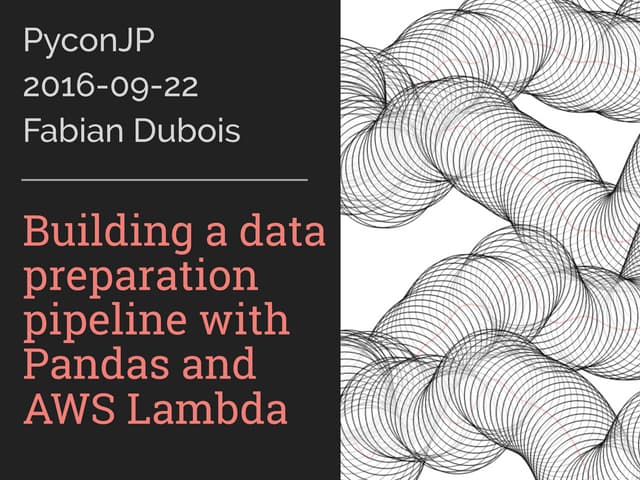 Pyconjp Building A Data Preparation Pipeline With Pandas And Aws Lambda Ppt