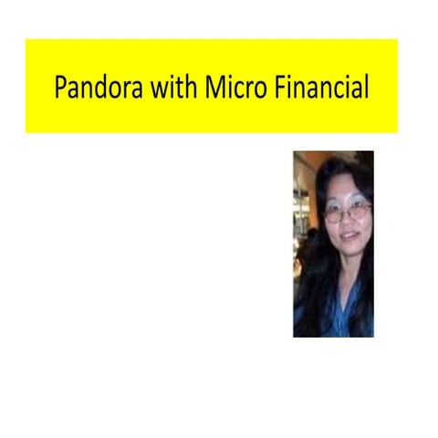 Pandora with micro financial | PPTX