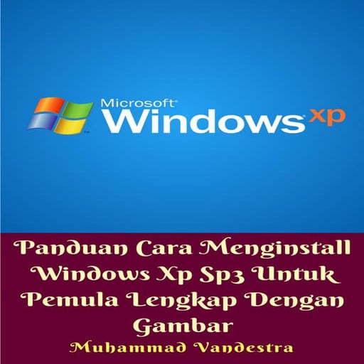 Panduan Cara Menginstall Windows Xp Sp3 Untuk Pemula Lengkap Dengan ...